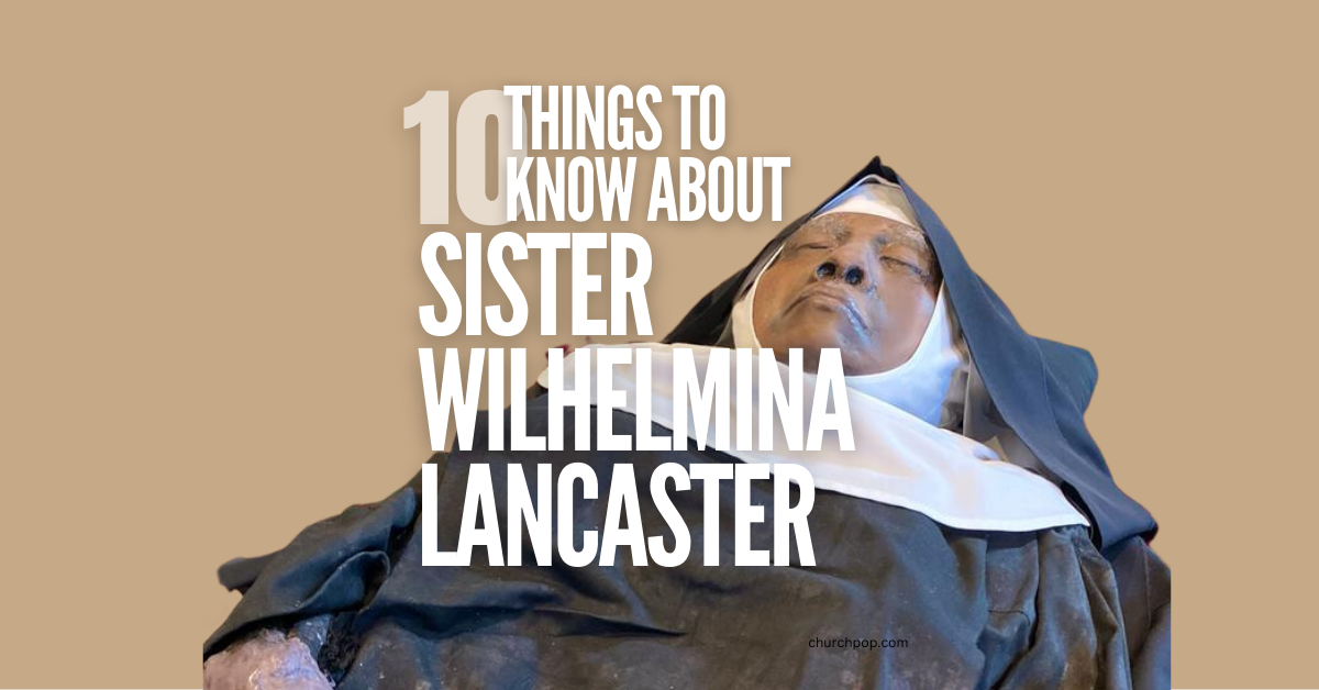 10 Things to Know & Share About Sister Wilhelmina Lancaster