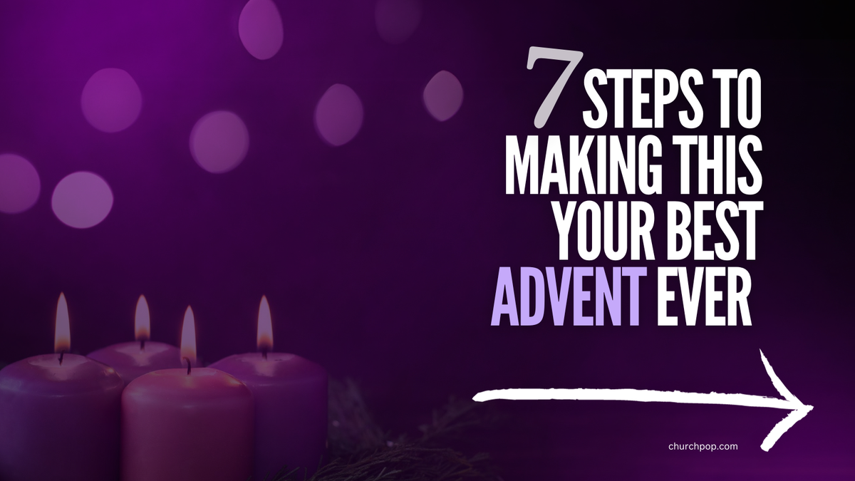 7 Steps to Making This Your Best Advent Ever