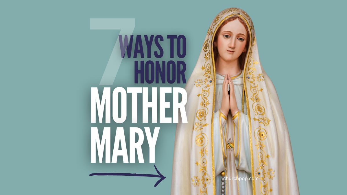 7 Simple Ways to Honor Mother Mary During the Month of May