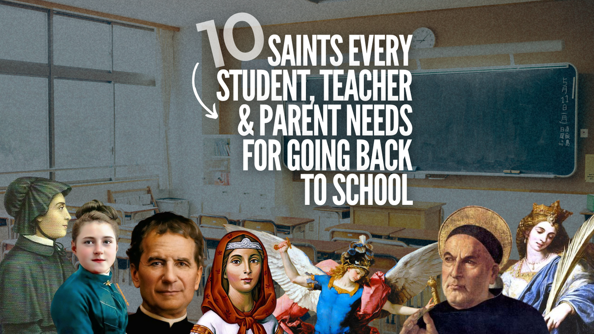 10 Powerhouse Back-to-School Saints for Students, Parents, and Teachers