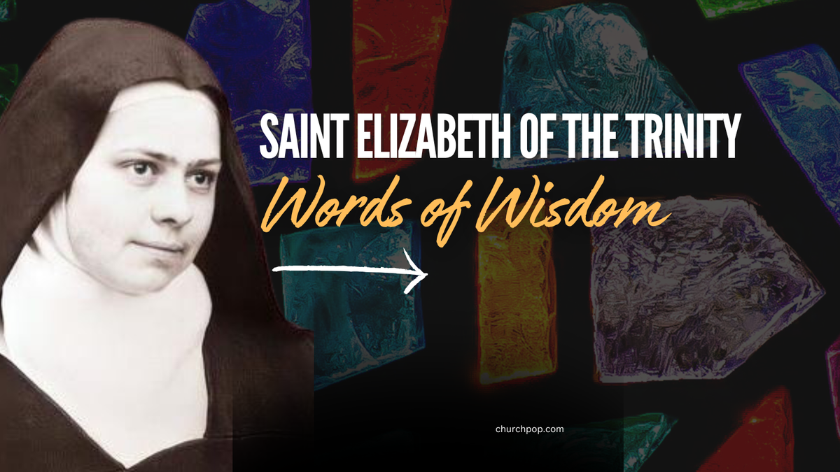 6 Soul-Stirring Quotes from the Beautiful Saint Elizabeth of the Trinity