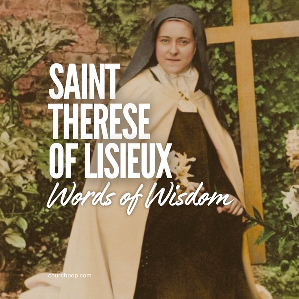 Saint Therese of Lisieux Quotes: 11 Timeless Words of Wisdom